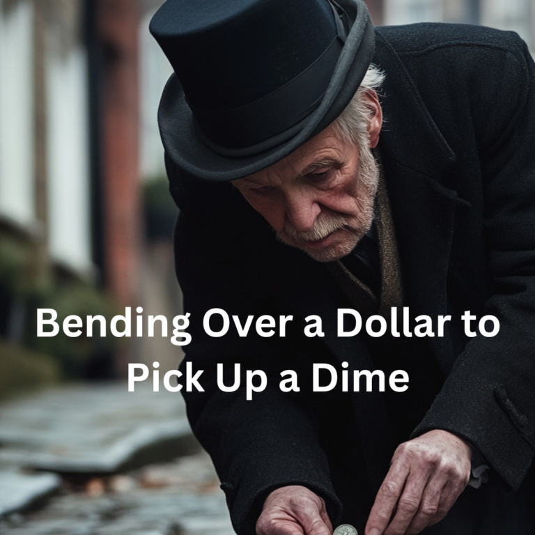 Day 232 - Bending Over a Dollar to Pick Up a Dime - The 365 Commitment